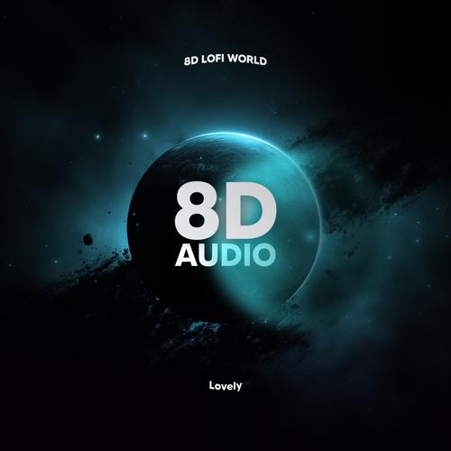 Lovely (8D Audio)-8D Lofi World&Billie Eilish o'connell&Finneas Baird O'Connell&Khalid Robinson ...