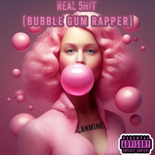 REAL 5HIT (Bubble Gum Rapper) (Explicit)-Lanmine-mp3免费在线下载播放-歌曲宝-找歌就用歌曲 ...